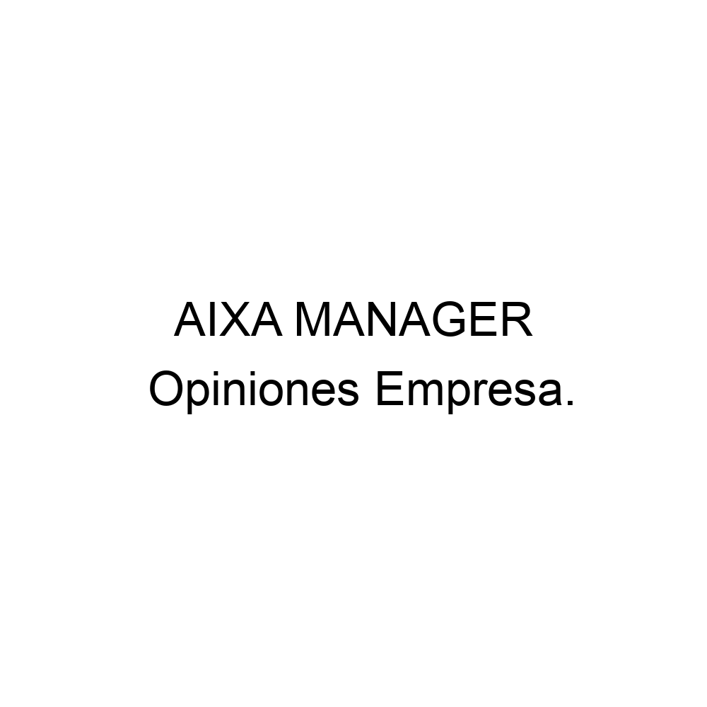 Opiniones AIXA MANAGER, 938698440