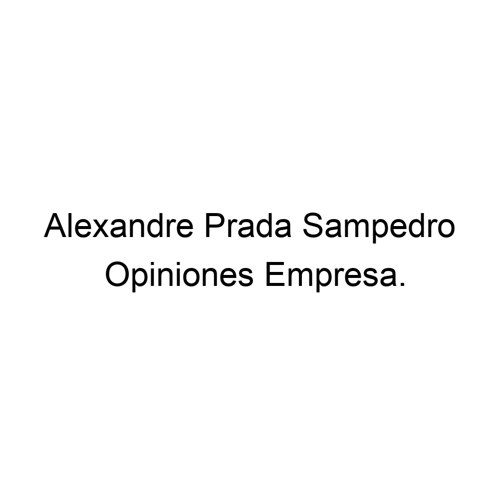 Opiniones Alexandre Prada Sampedro, Alicante 0