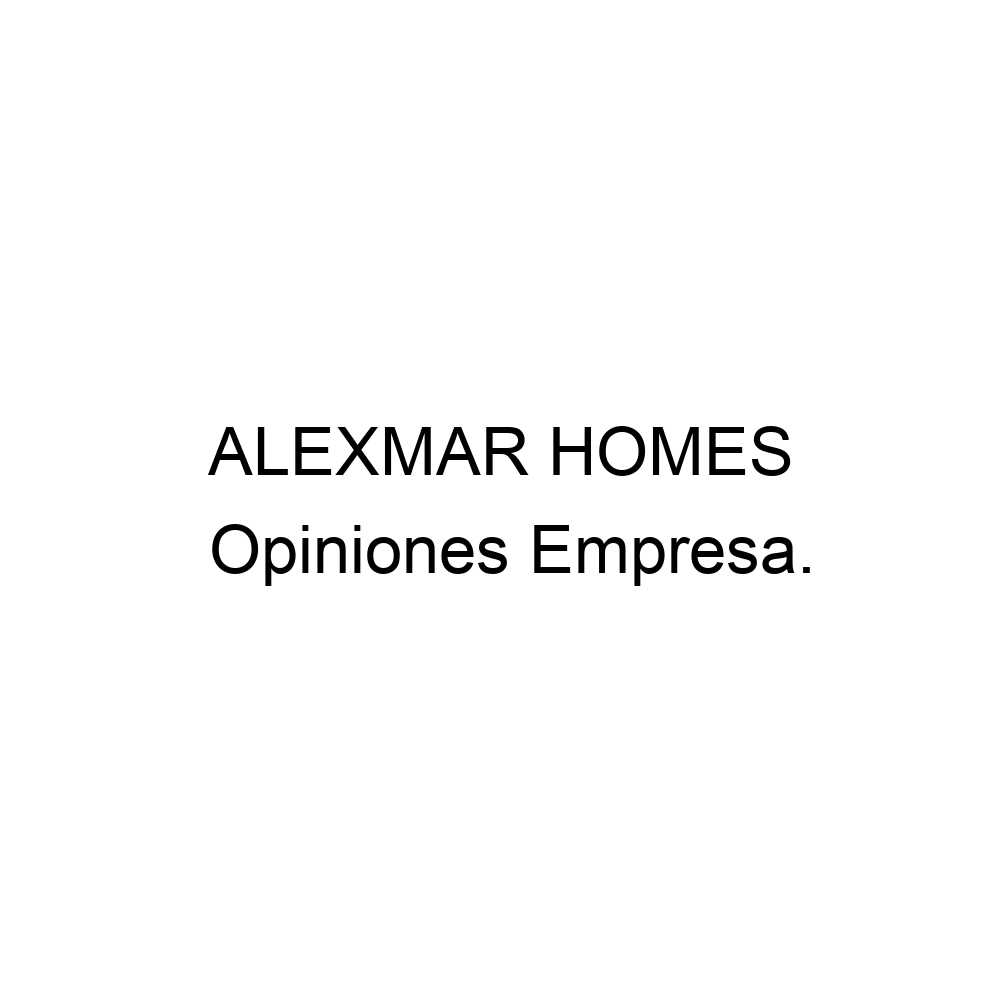 Opiniones ALEXMAR HOMES, 955021049