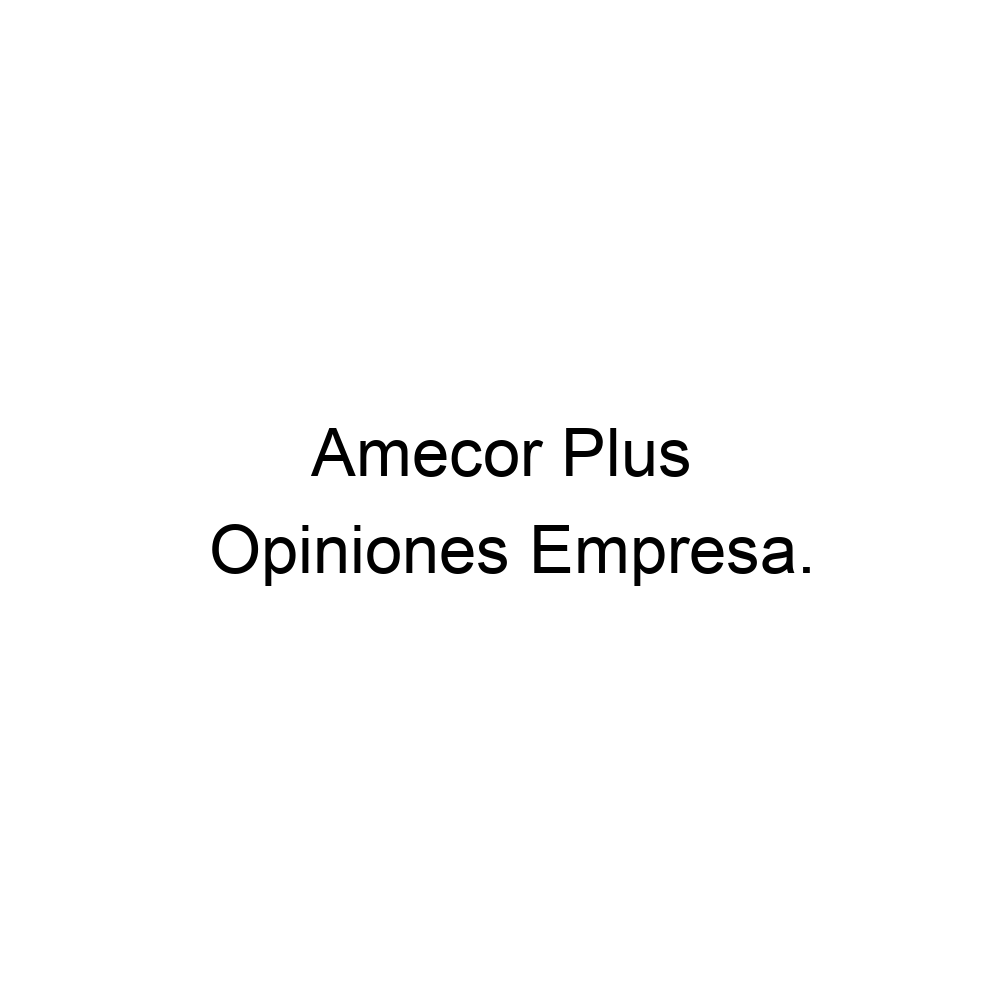 Opiniones Amecor Plus, 972476702