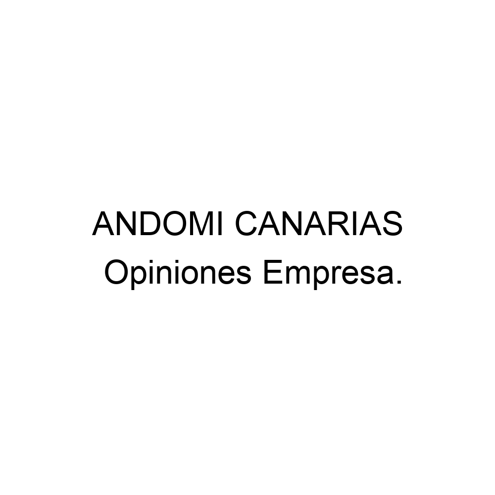 Opiniones ANDOMI CANARIAS, 954142221