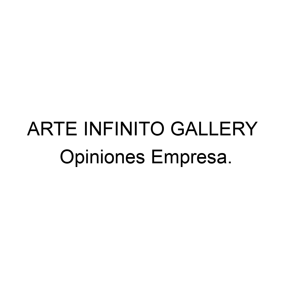 Opiniones ARTE INFINITO GALLERY, 985382988