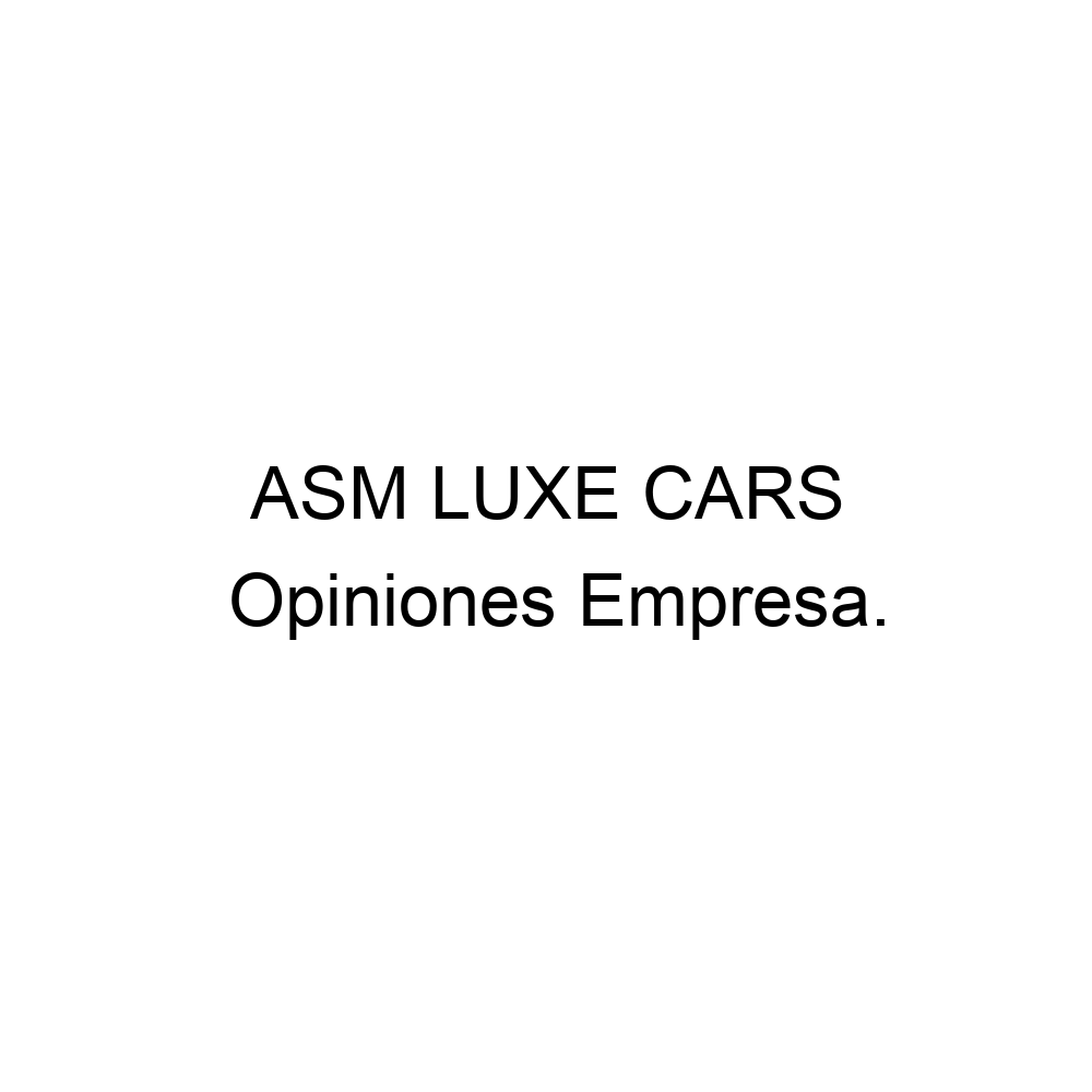 Opiniones ASM LUXE CARS, 913456020