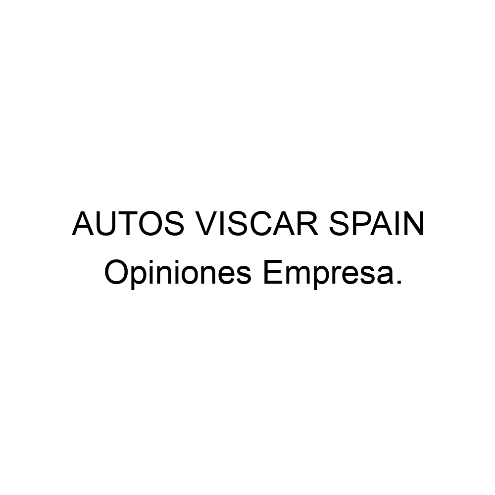 Opiniones AUTOS VISCAR SPAIN, 943740282