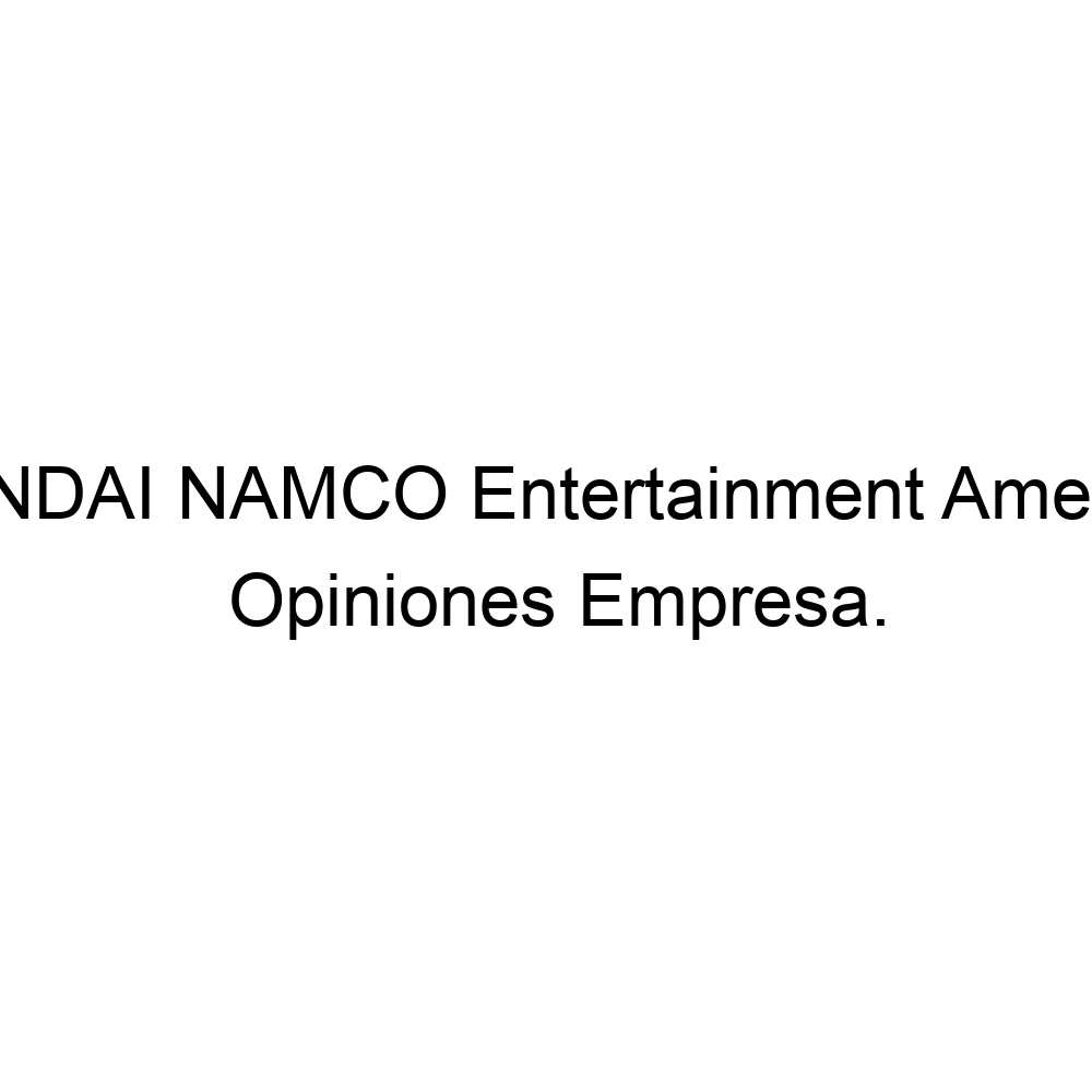 Opiniones BANDAI NAMCO Entertainment America