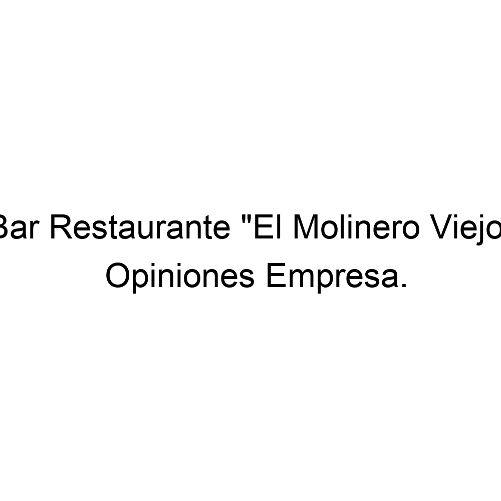 Opiniones Bar Restaurante "El Molinero Viejo", Alhama de Almería 0