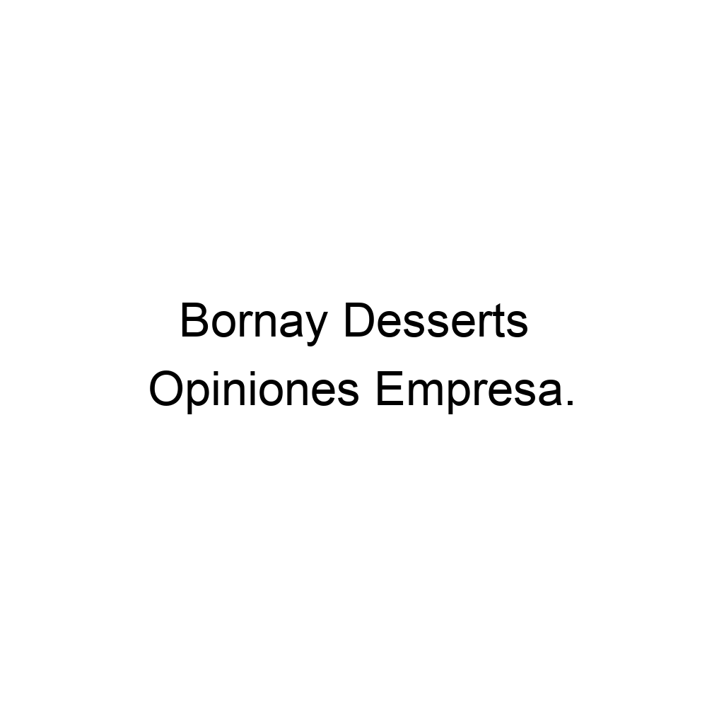 Opiniones Bornay Desserts, 946640851