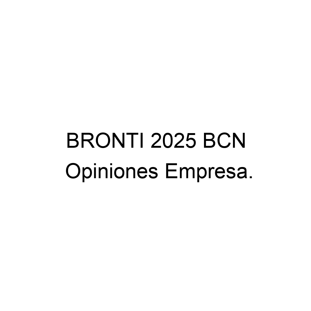 Opiniones BRONTI 2025 BCN, 932720030