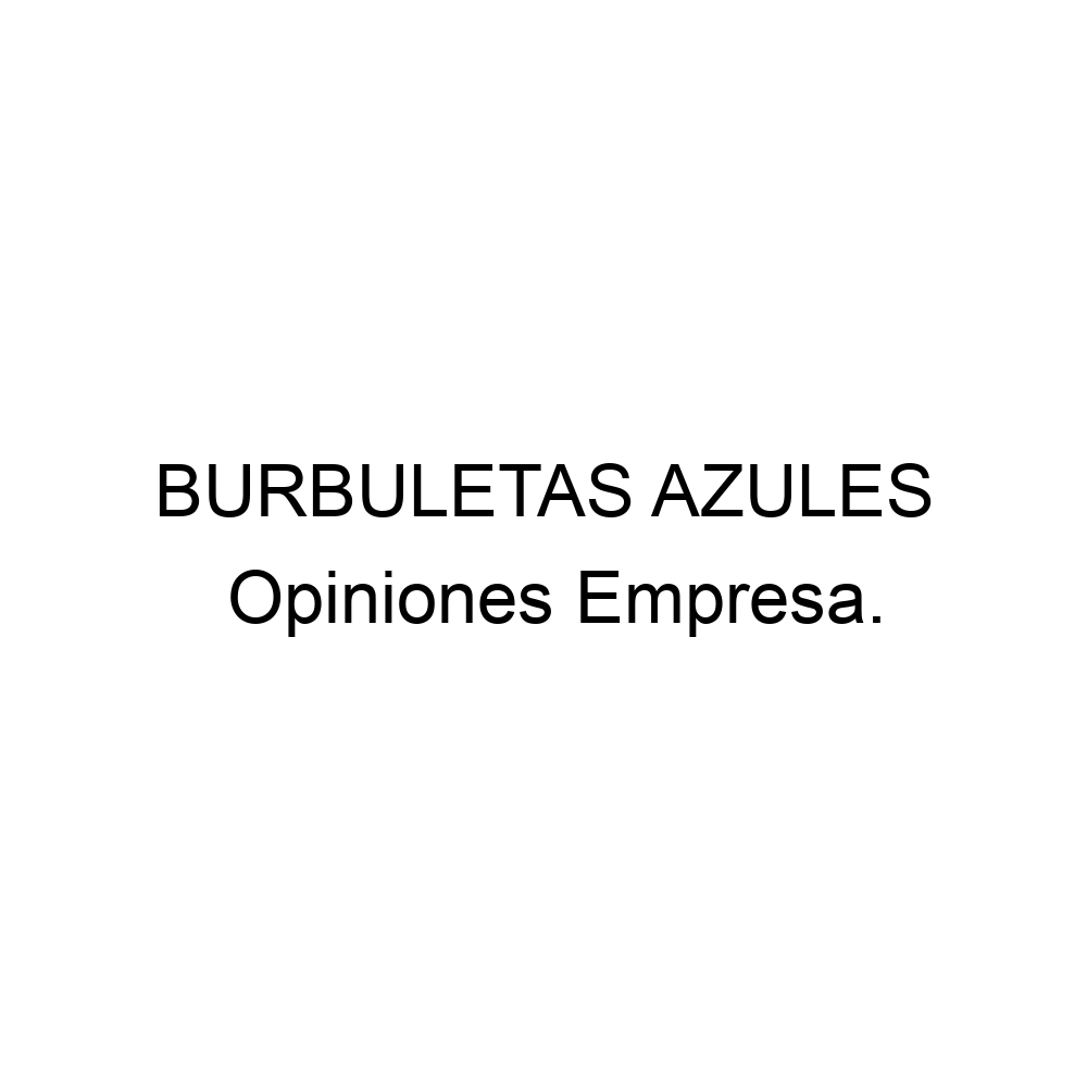 Opiniones BURBULETAS AZULES, 916695810