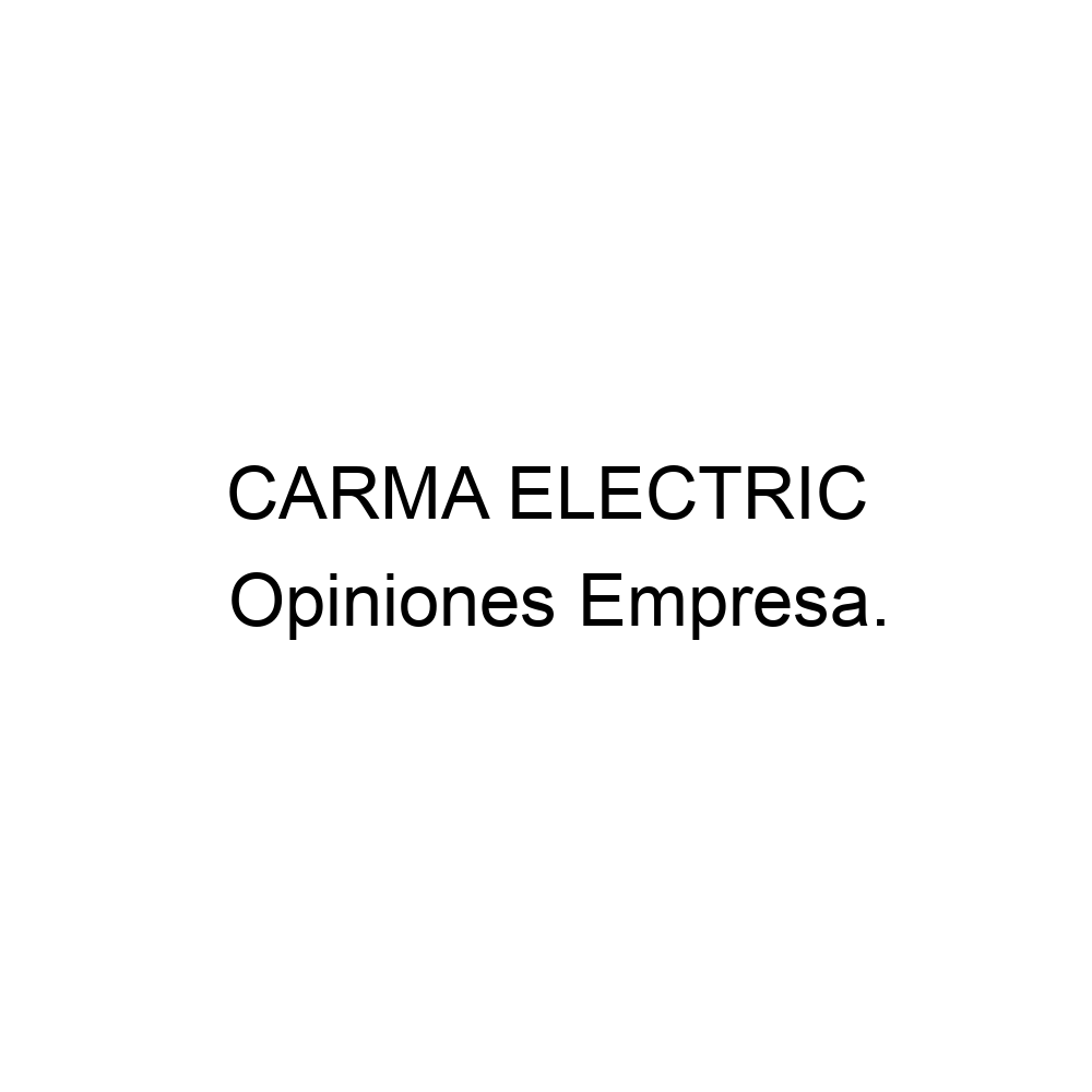 Opiniones CARMA ELECTRIC, 918742400