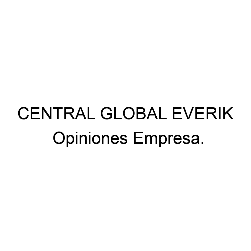 Opiniones CENTRAL GLOBAL EVERIK, 913956350