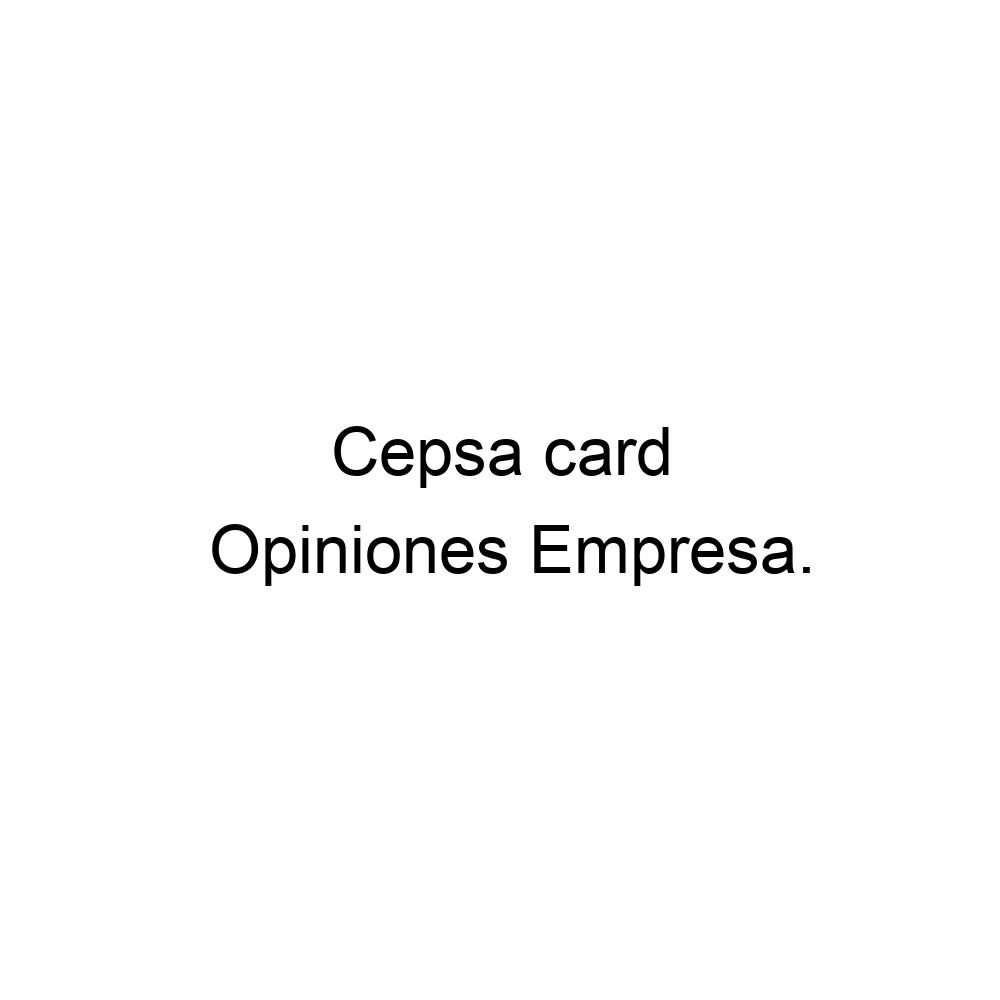 Opiniones Cepsa card, 913376801