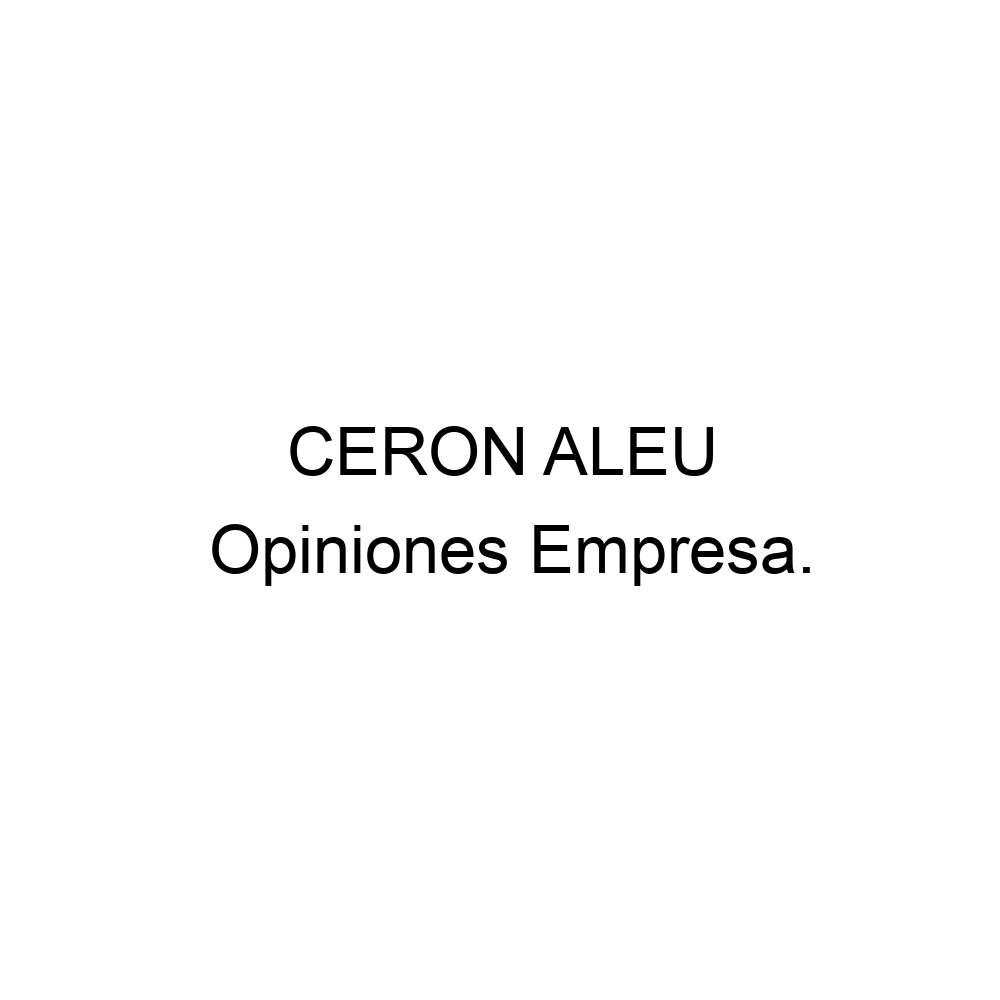 Opiniones CERON ALEU, 938037793