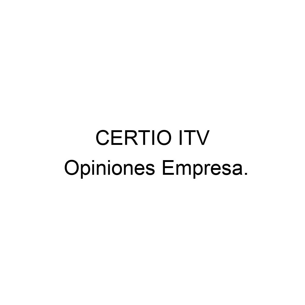 Opiniones CERTIO ITV, 902790791