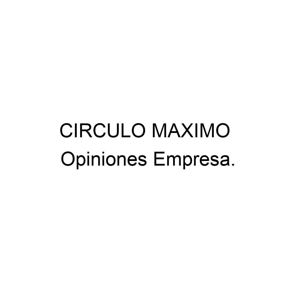 Opiniones CIRCULO MAXIMO, 965100787