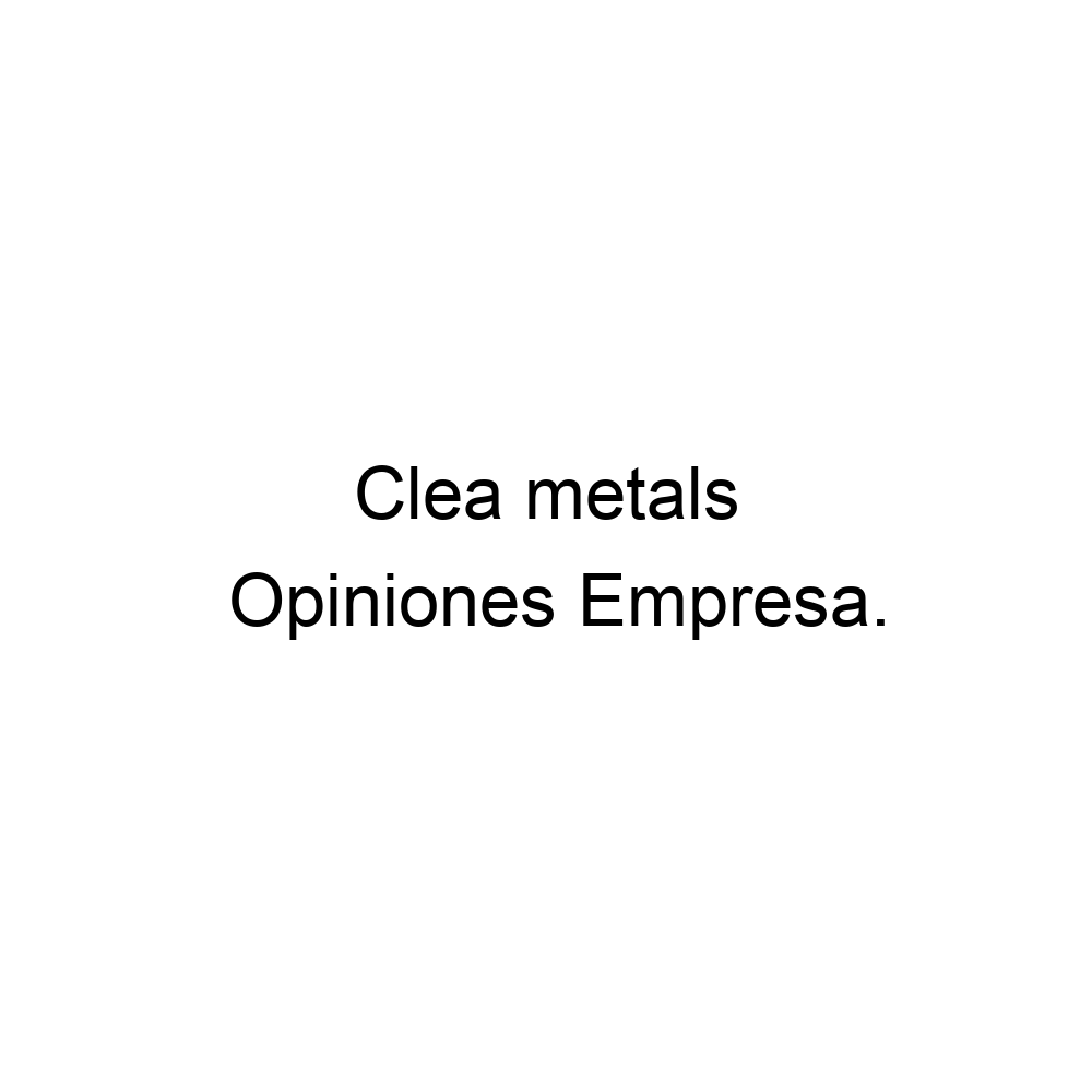 Opiniones Clea Metals 952740070 opiniones-clea-metals-952740070