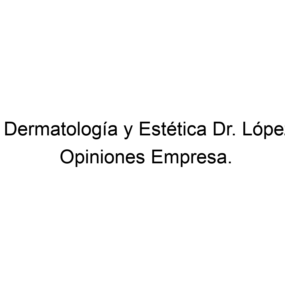 Opiniones Clínica de Dermatología y Estética Dr. López de Ayala, Burgos ...