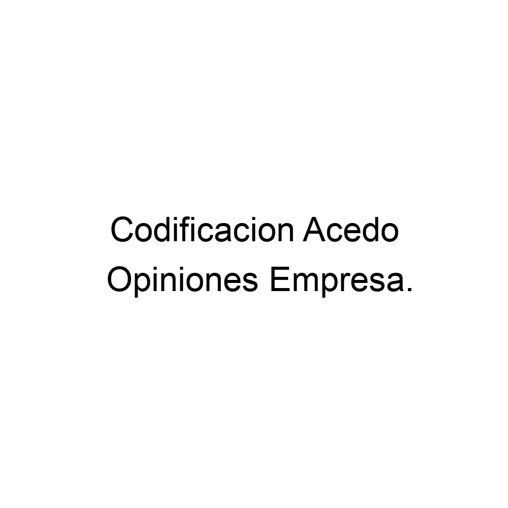 Opiniones Codificacion Acedo, 913016394