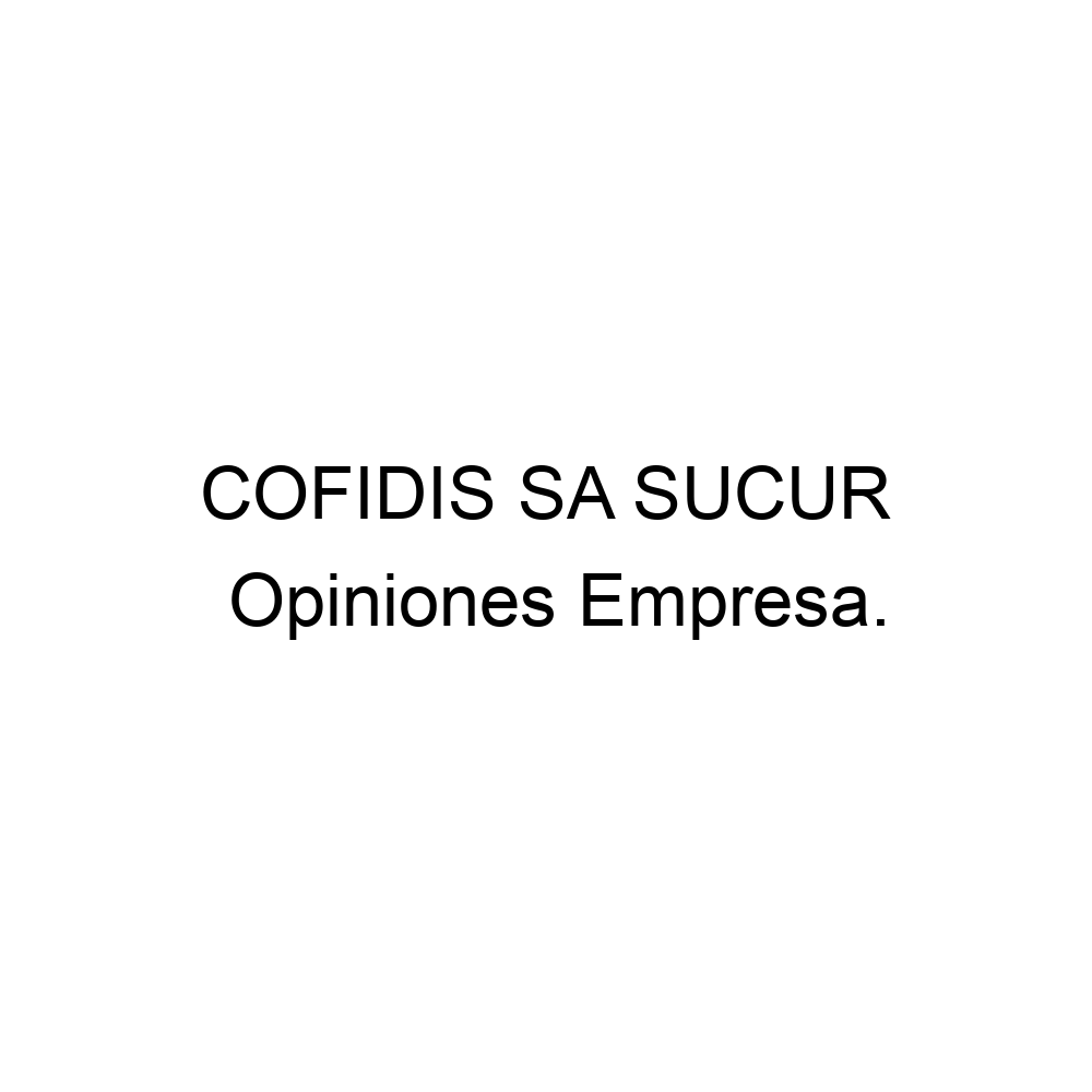 Opiniones COFIDIS SA SUCUR, 910149184