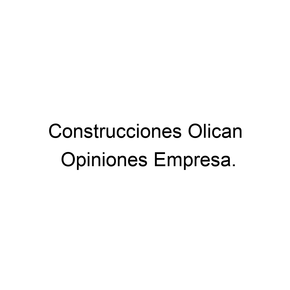 Opiniones Construcciones Olican, Elche 0