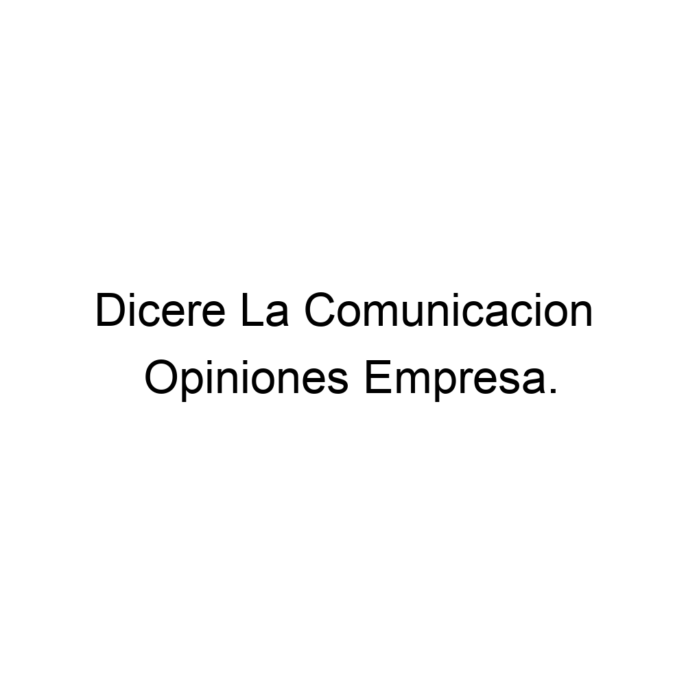 Opiniones Dicere La Comunicacion, 937415592