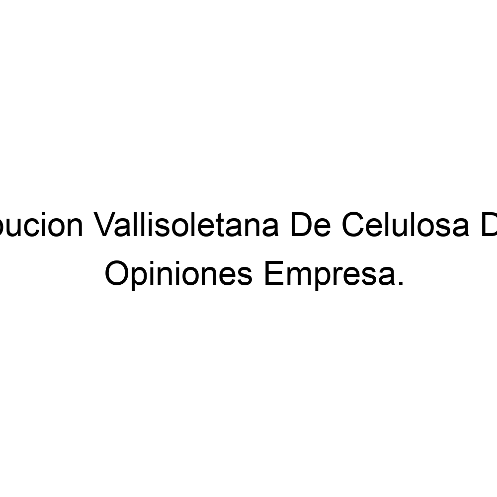 Opiniones Distribucion Vallisoletana De Celulosa Divacel, 983397411