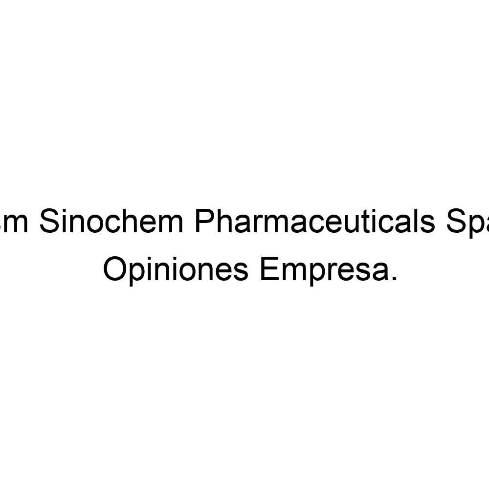 Opiniones Dsm Sinochem Pharmaceuticals Spain, 922215315