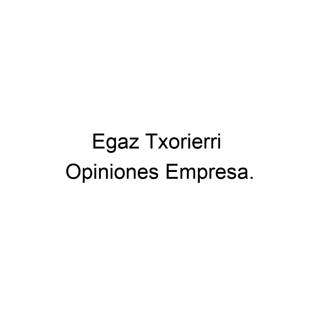 Opiniones Egaz Txorierri, 937213630