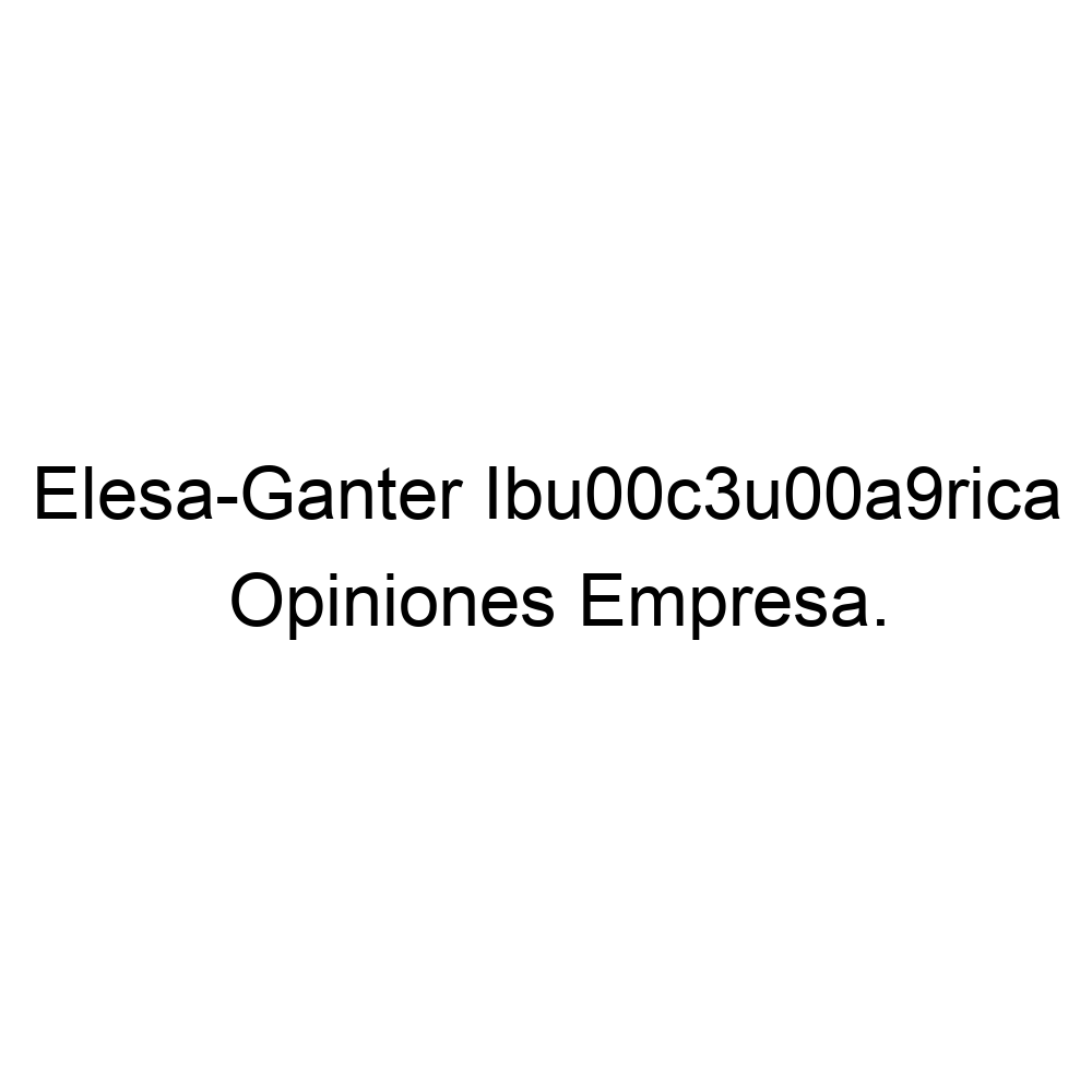 Opiniones Elesa-Ganter Ibu00c3u00a9rica, 0