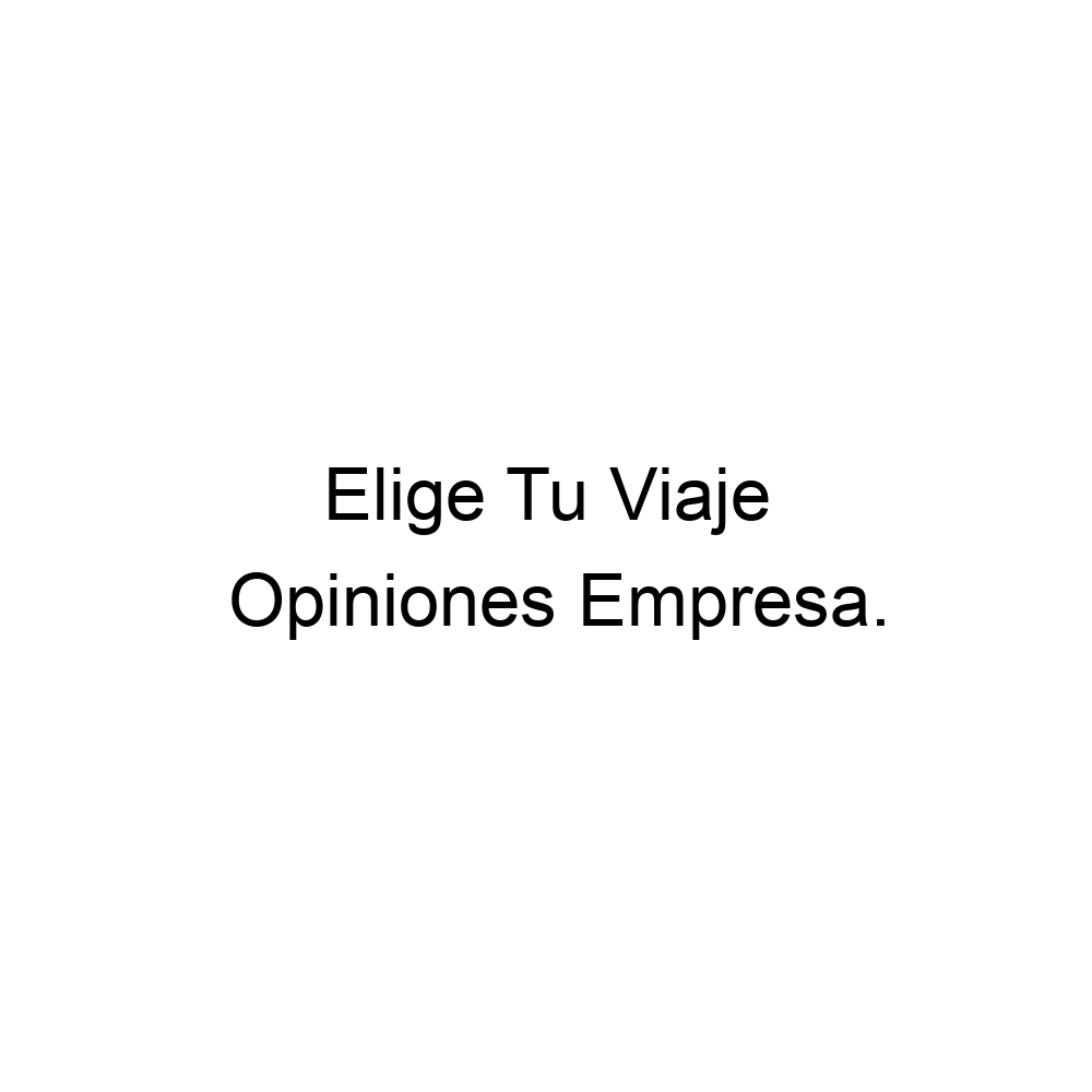 Opiniones Elige Tu Viaje, 943250314
