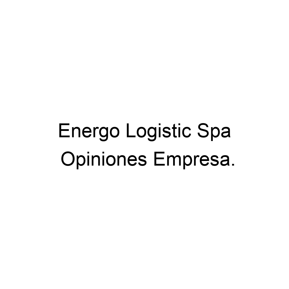 Opiniones Energo Logistic Spa , 390541955614