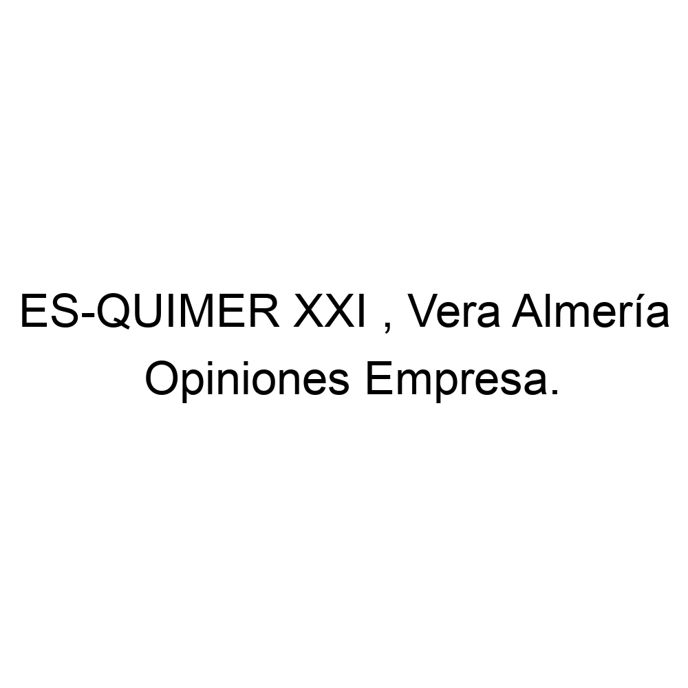 Opiniones ES-QUIMER XXI , Vera Almería, Vera 0