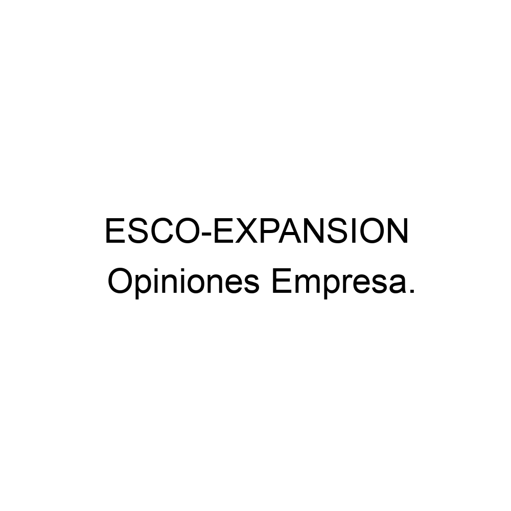 Opiniones ESCO-EXPANSION, 932928000