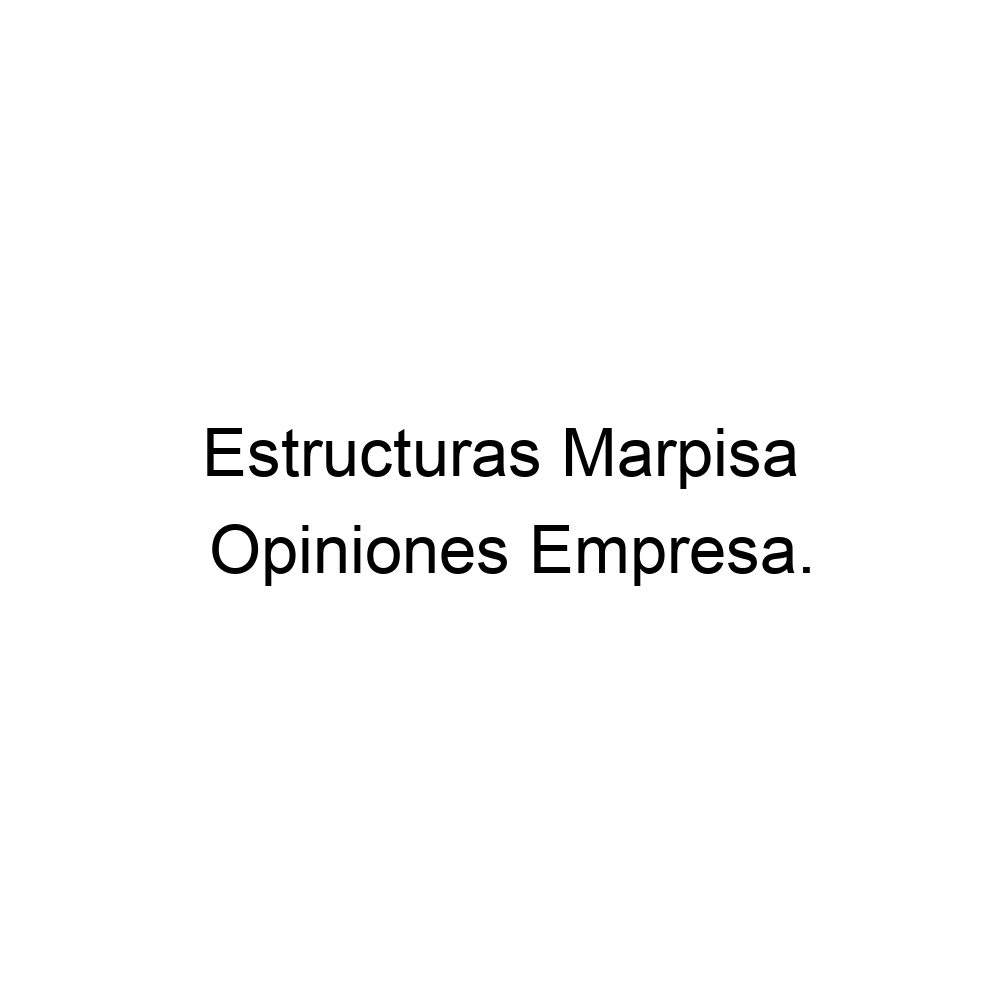 Opiniones Estructuras Marpisa, 988441077
