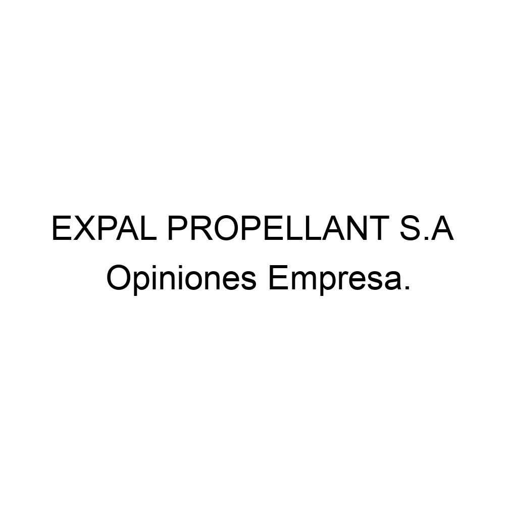 Opiniones EXPAL PROPELLANT S.A, 968136813