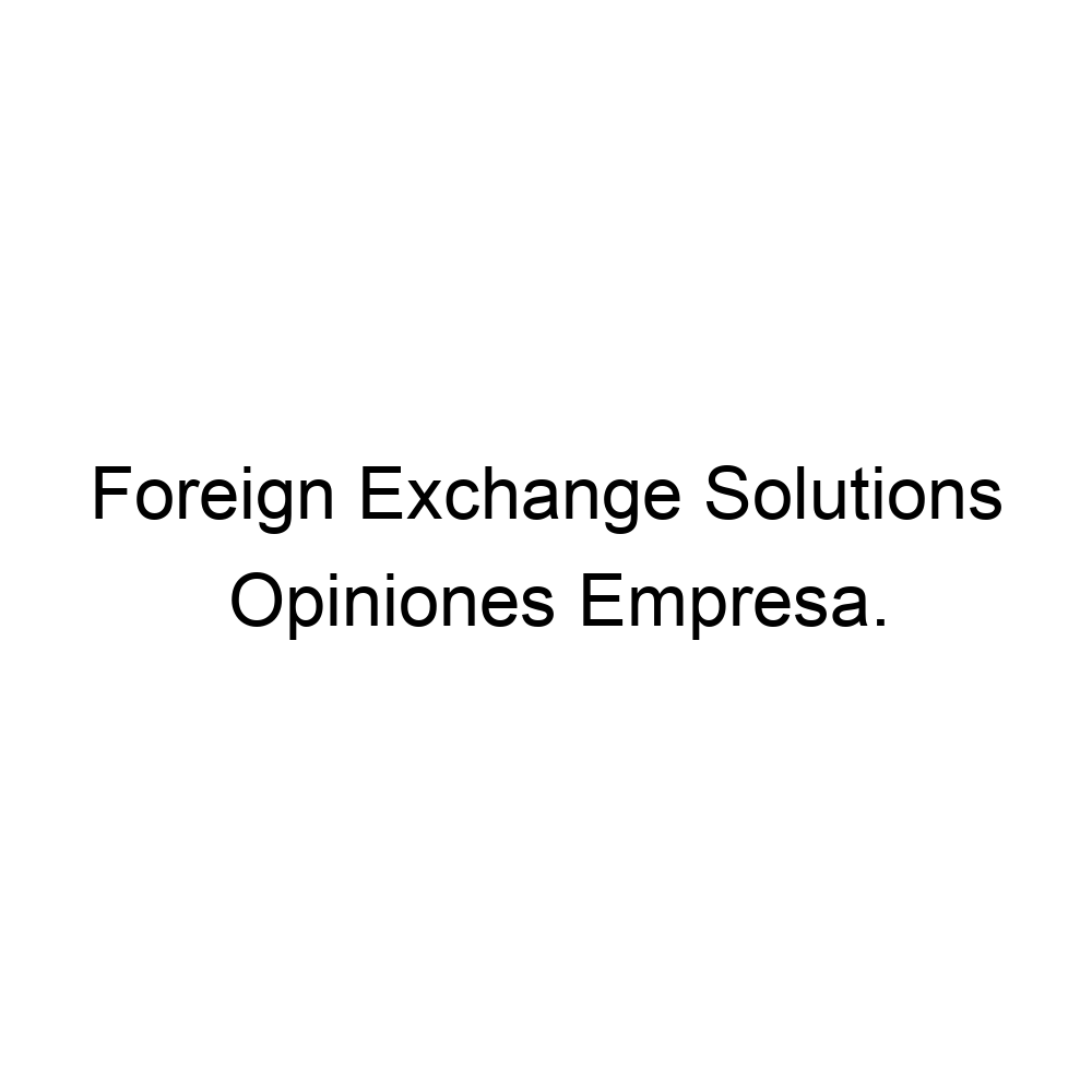 Opiniones Foreign Exchange Solutions 976662563 opiniones-foreign-exchange-solutions-976662563