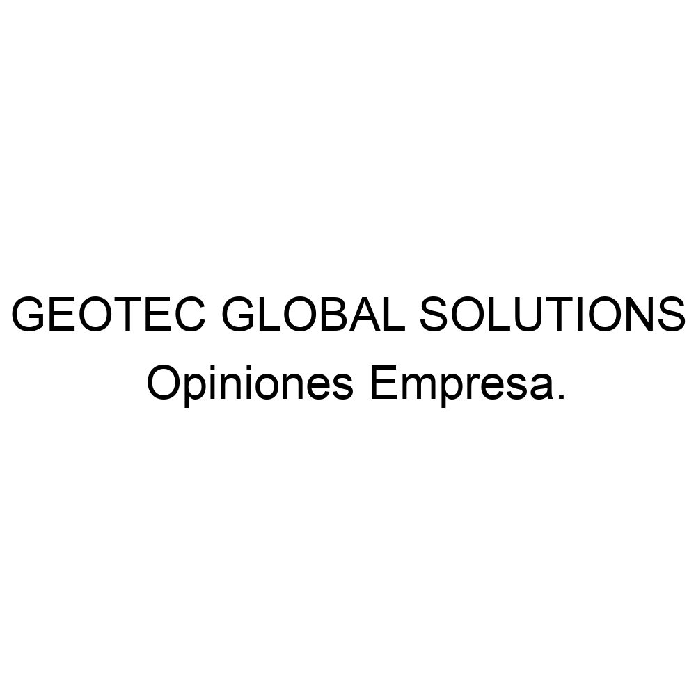 Opiniones GEOTEC GLOBAL SOLUTIONS, 956676677