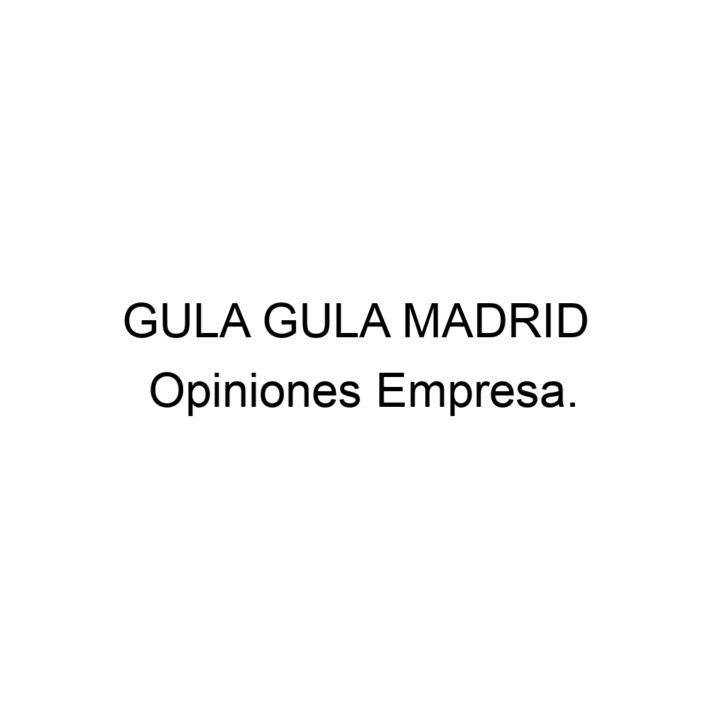 Opiniones GULA GULA MADRID, 915228764