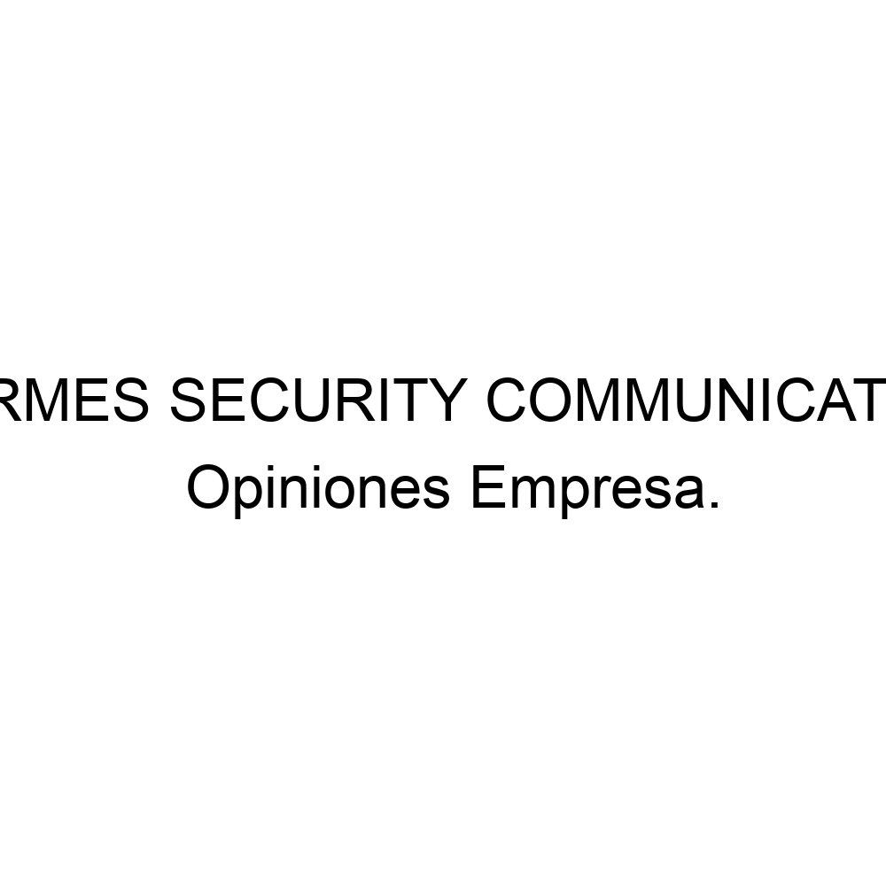 Opiniones HERMES SECURITY COMMUNICATION, 918433502