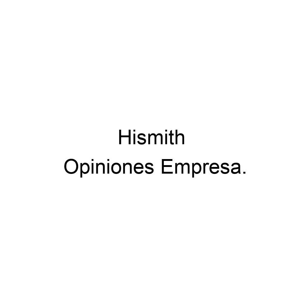 Opiniones Hismith