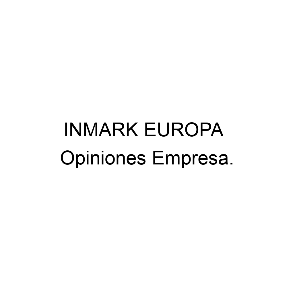Opiniones INMARK EUROPA, 943721758