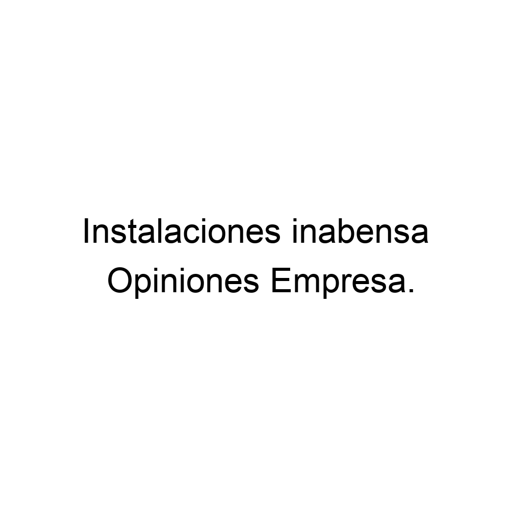 Opiniones Instalaciones inabensa, 956223923