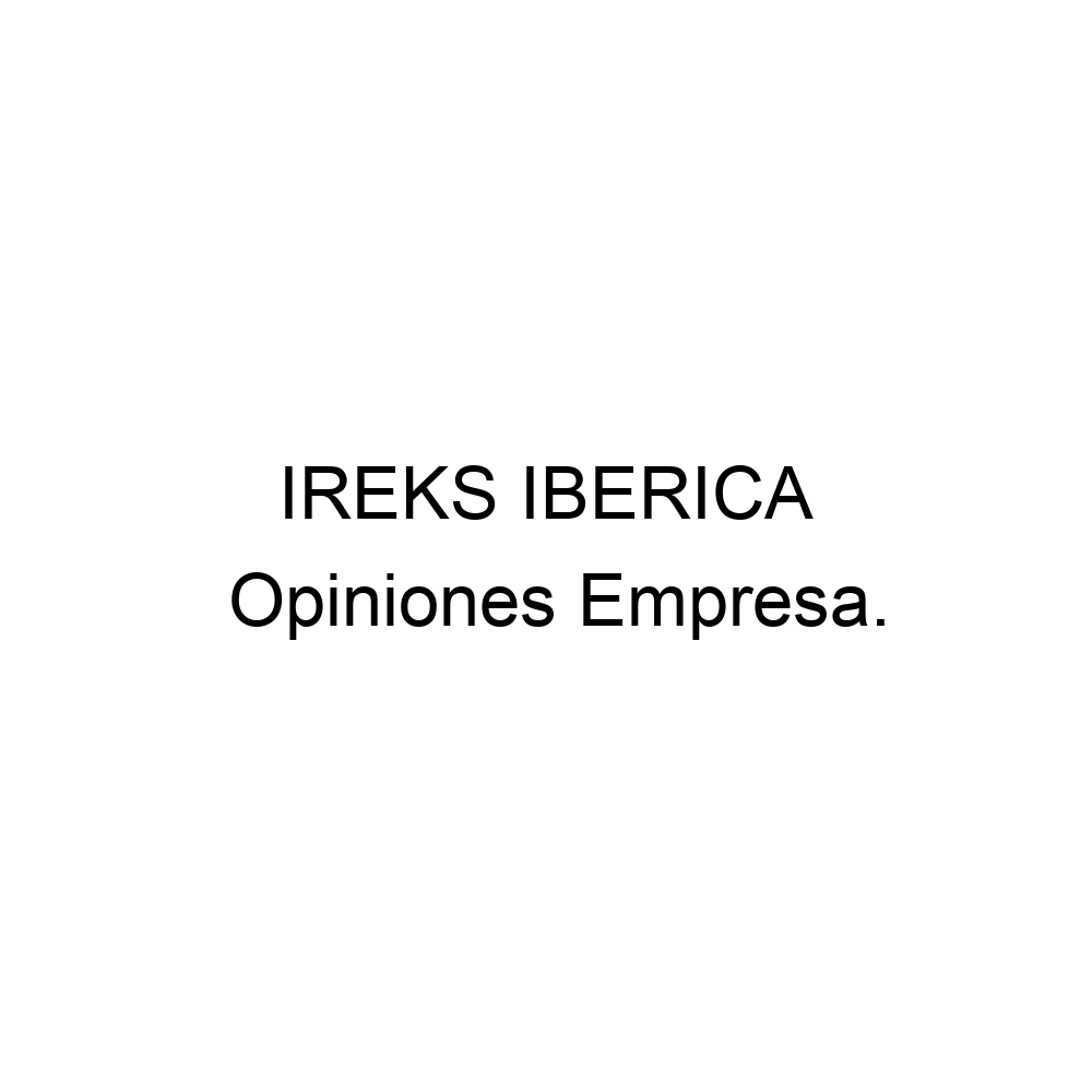 Opiniones IREKS IBERICA, 971763883