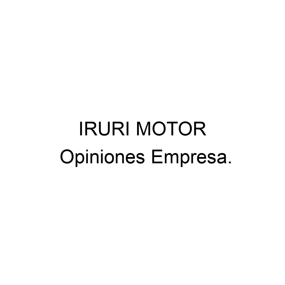 Opiniones IRURI MOTOR, 965780050