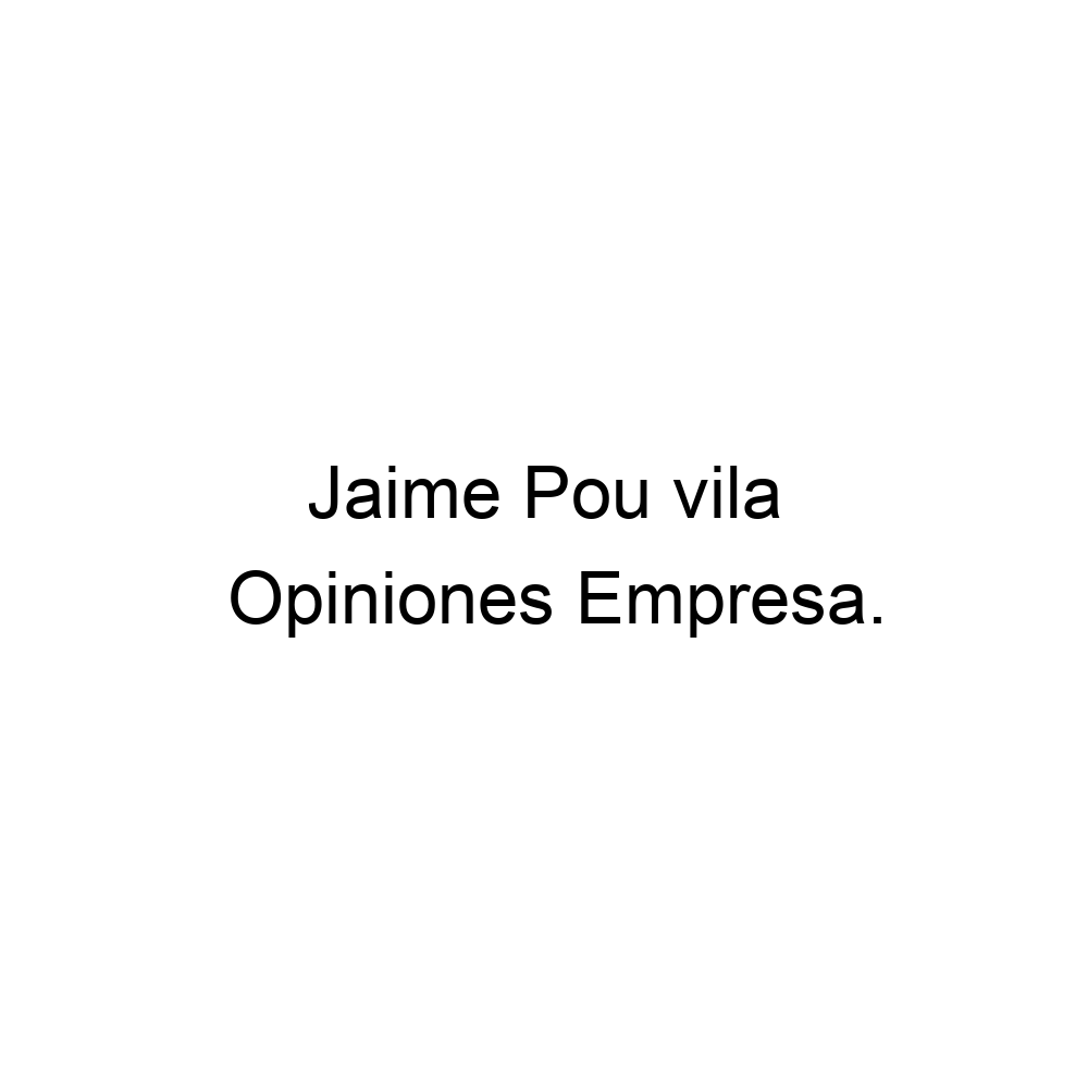 Opiniones Jaime Pou vila, 952859549