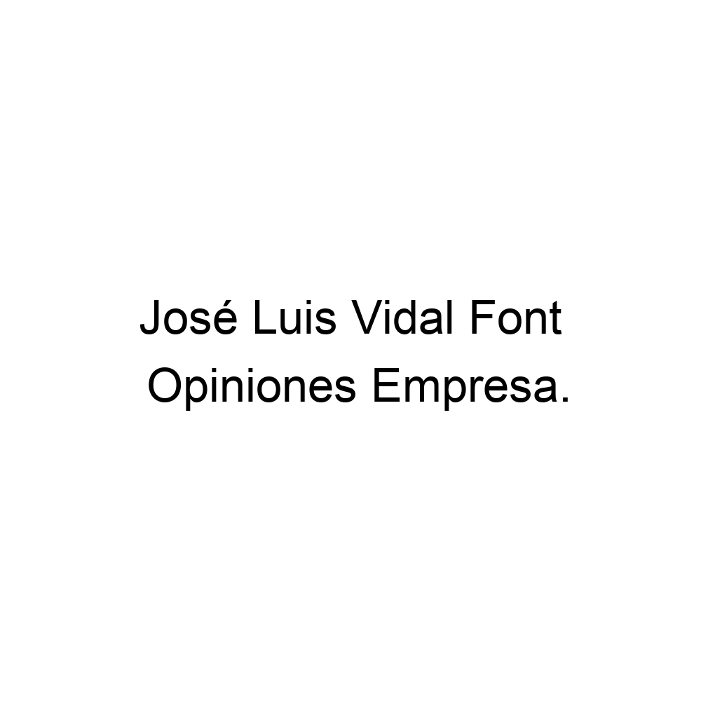 Opiniones José Luis Vidal Font, Alicante 965927804
