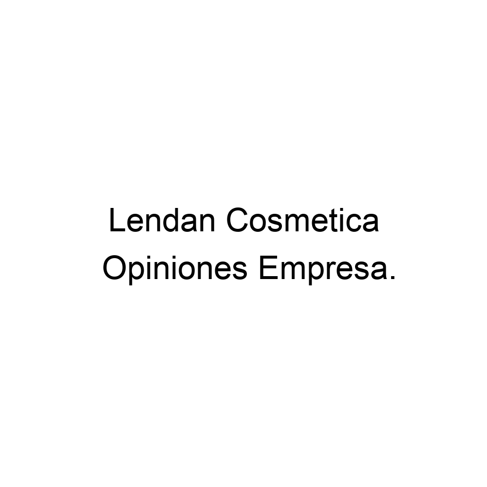 Opiniones Lendan Cosmetica, 934326939