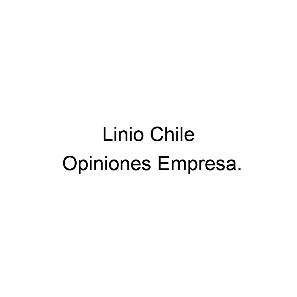 Opiniones Linio Chile