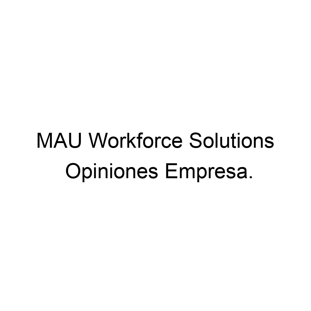Opiniones MAU Workforce Solutions