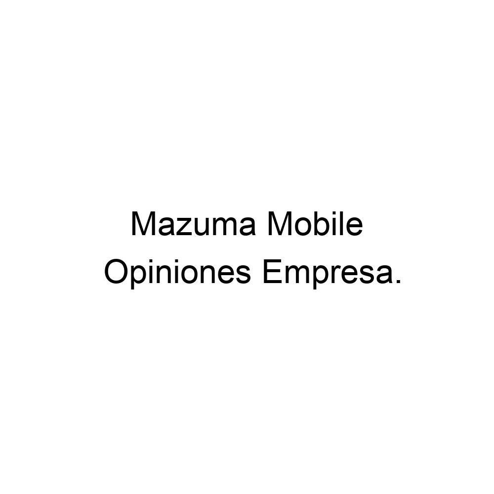 Opiniones Mazuma Mobile , 0345872300003303119511